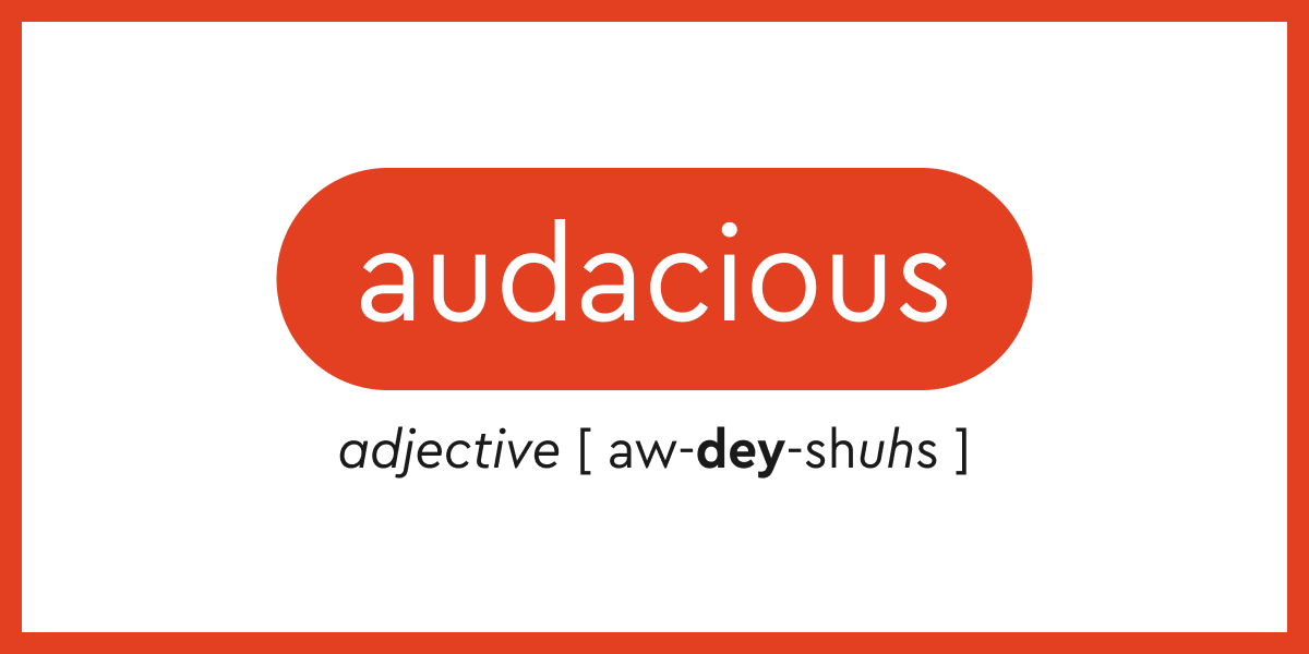 Audacious Definition