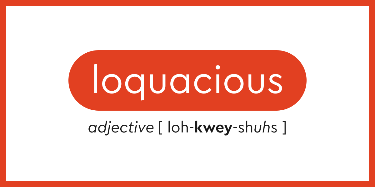 Loquacious Meaning