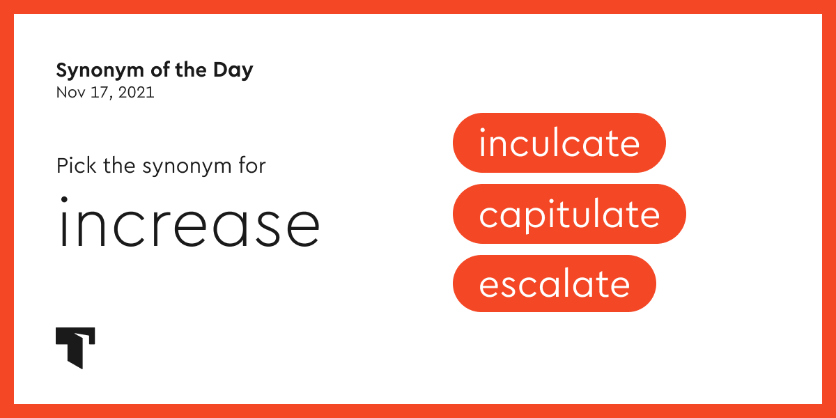 Definitions Of Escalate Synonyms Antonyms And Pronunciation Escalation