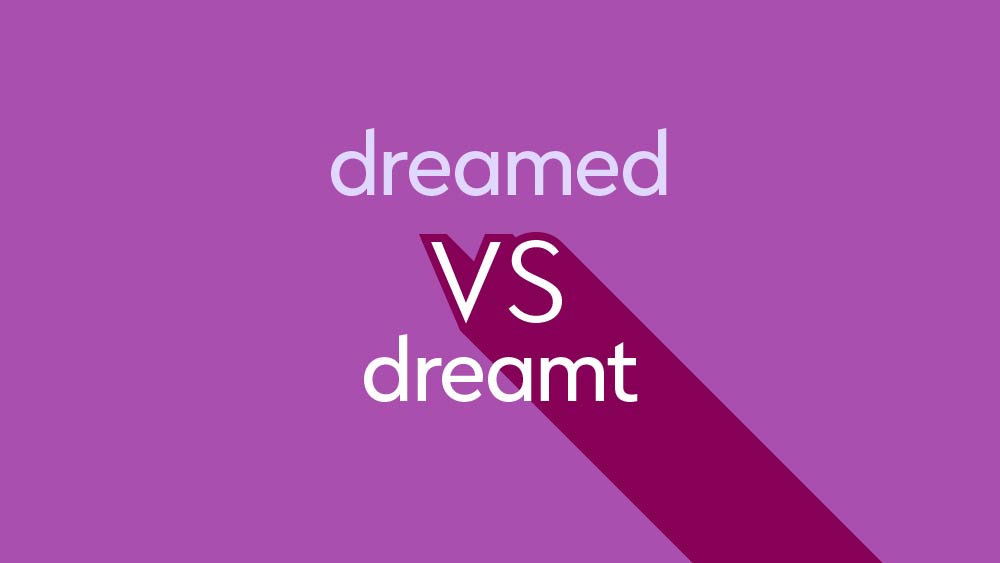 "Dreamed" vs. "Dreamt" – What's The Difference? | Thesaurus.com